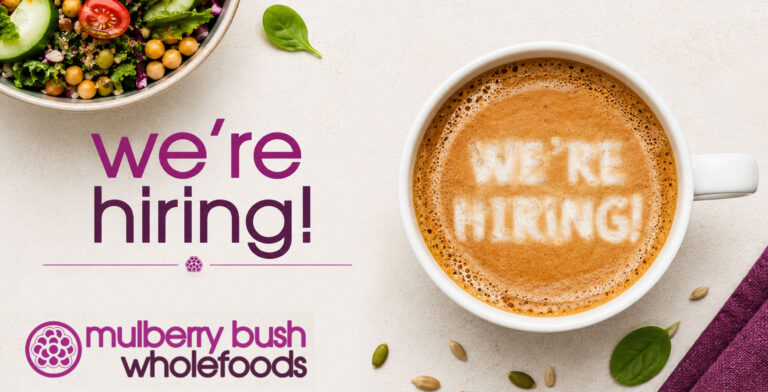 We’re Hiring! – mulberry bush wholefoods